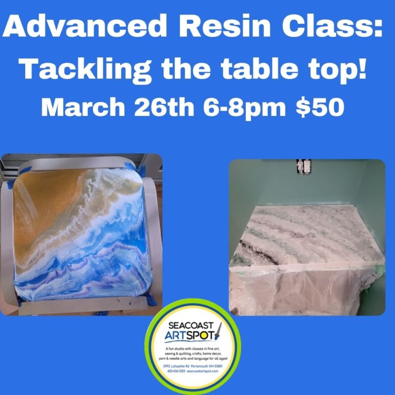 Advanced Resin Workshop: Tackling the tabletop! $50 - Seacoast Art Spot